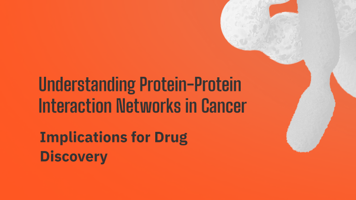 Understanding Protein Protein Interaction Networks In Cancer