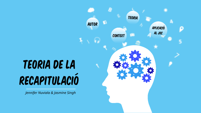 TEORIA DE LA RECAPITULACIÓ by jennifer nuviala