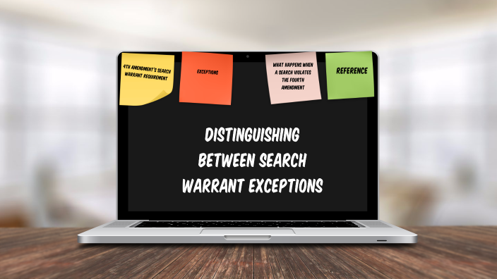 Distinguishing Between Search Warrant Exceptions by Ash D on Prezi