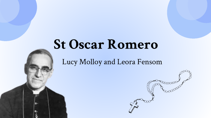 Oscar Romero Religion Assesment by Lucy Molloy on Prezi
