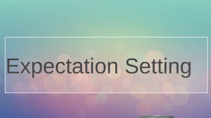Expectation Settings by CommissionOnAudit RegionSix on Prezi