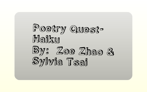 Poetry Quest-Haiku by Gingelly Jo on Prezi