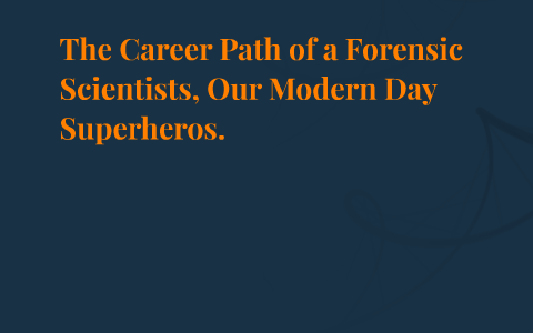 The Career Path of a Forensic Scientists by Brandon Rocha on Prezi