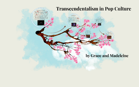 Transcendentalism in Pop Culture by Madeleine Deardorff on Prezi