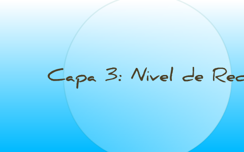 Capa 3: Nivel de Red by Pedro Reyes on Prezi
