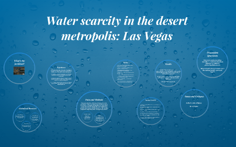 Water scarcity in the desert metropolis: Las Vegas by Eric Fiske on Prezi
