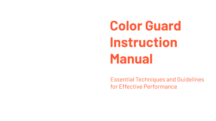 Color Guard Instruction Manual by Eleanora Lebow on Prezi