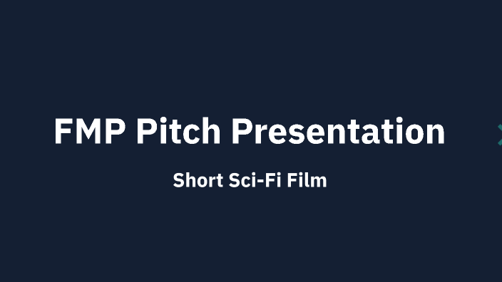 FMP Pitch Presentation, Short FIlm by MAXIMUS GIBBS on Prezi