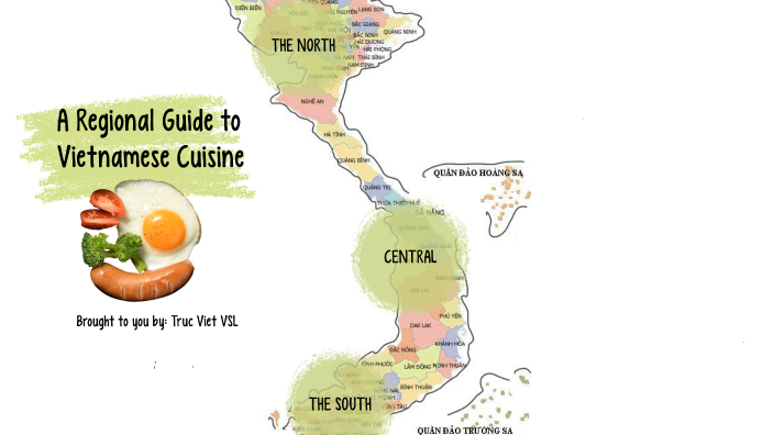 A Regional Guide to Vietnamese Cuisine by Chau Le on Prezi