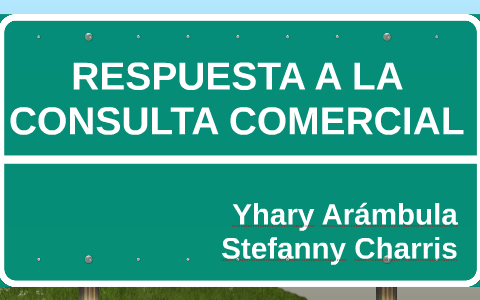 RESPUESTA A LA CONSULTA COMERCIAL by Yhary Arambula on Prezi