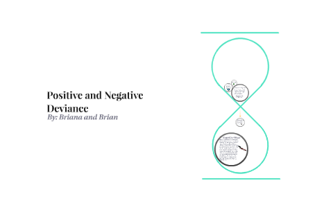Postive and Negitive Deviance by Brianna Carr on Prezi