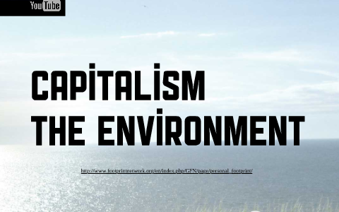 Capitalism & Environment by Joni Racette on Prezi