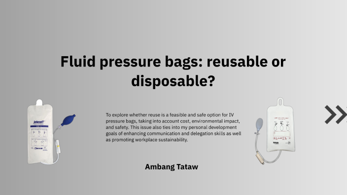 Pressure bags: reusable or disposable? by Ambs Tataw on Prezi