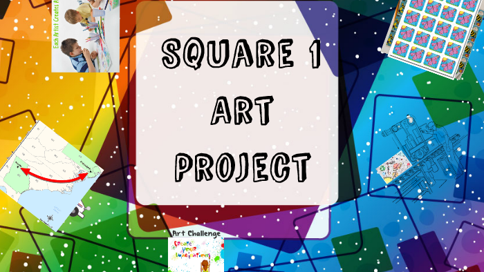 Square 1 Art Project by Stephanie Dib on Prezi