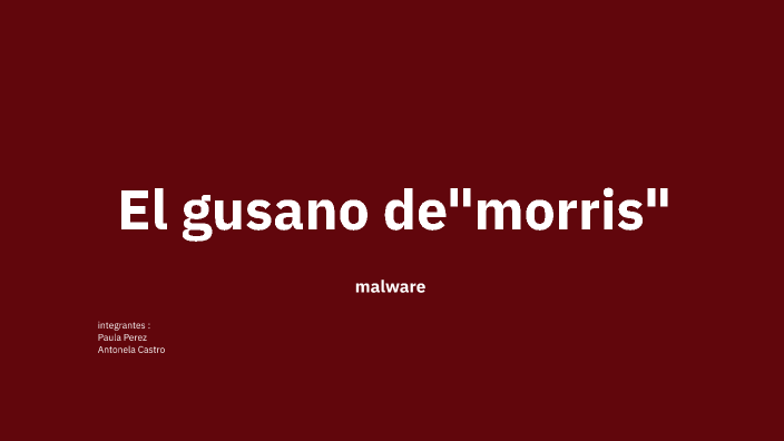 Malware el gusano de morris by Paula Perez on Prezi