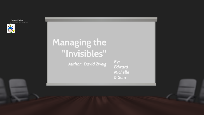 Managing the "Invisibles" by Gem Santiago on Prezi