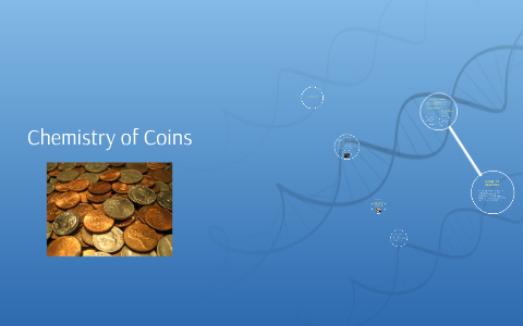 Chemistry of Coins by Edwin Do on Prezi
