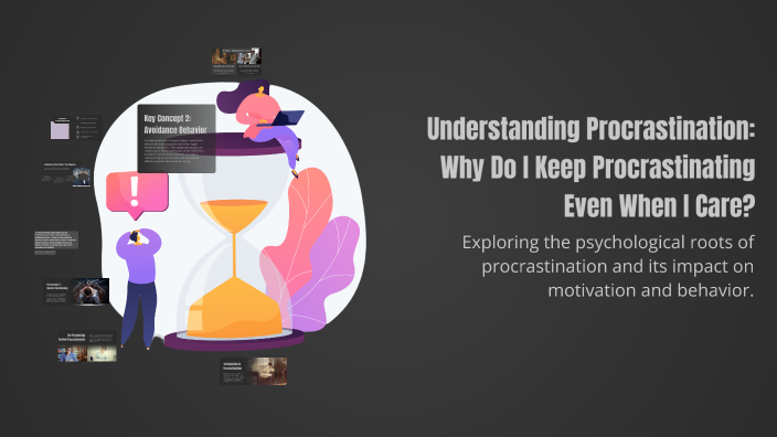 Understanding Procrastination: Why Do I Keep Procrastinating Even When ...