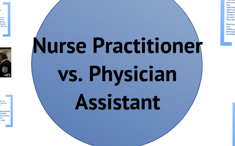 Physician Assistant vs. Nurse Practitioner by Kayleen Hammitte on Prezi