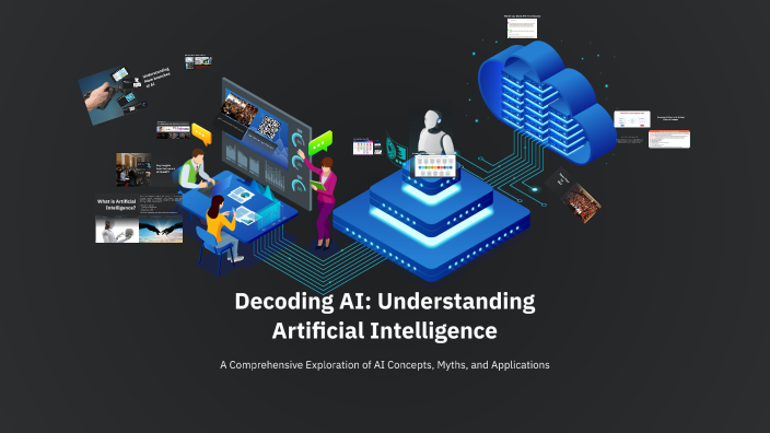 Decoding AI: Understanding Artificial Intelligence by Smit Modi on Prezi