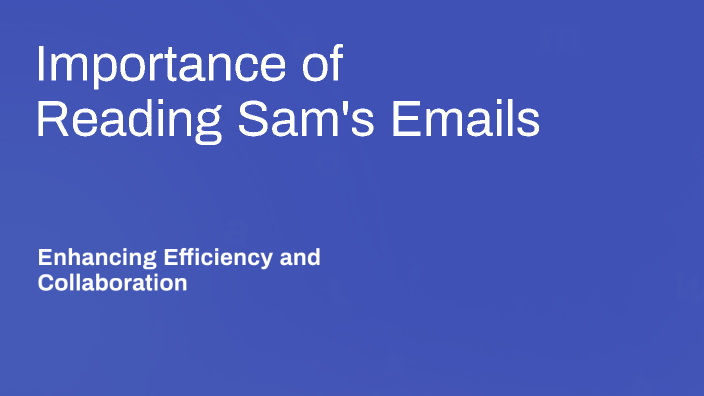 The Importance of Reading Sam's Emails by Samuel De Klerk on Prezi