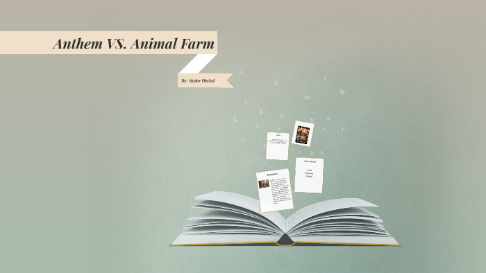 Anthem VS. Animal Farm by Taylor Heckel on Prezi