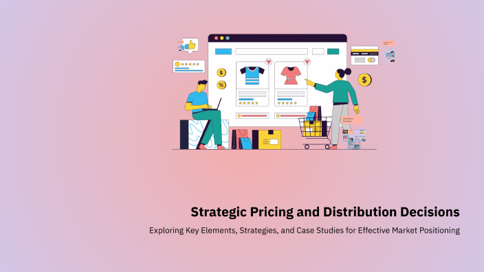 Strategic Pricing and Distribution Decisions by DR. ZEBA NASEEM on Prezi