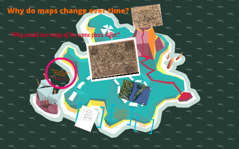 Why do maps change over time? by Alan Beck on Prezi