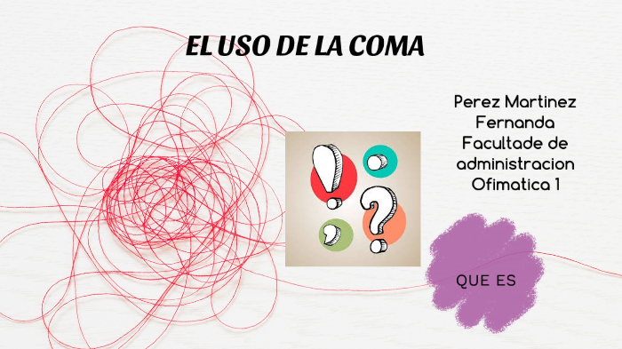 USO DE LA COMA by Fernanda Pérez on Prezi
