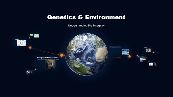 Genetics vs Environment by Abigail Porto on Prezi