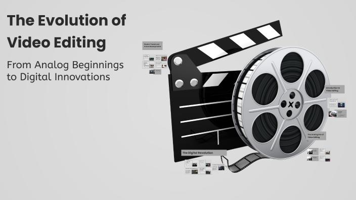The Evolution of Video Editing by hugo pacheco on Prezi