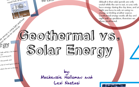 Solar energy vs. Geothermal energy by Mackenzie Holloman on Prezi