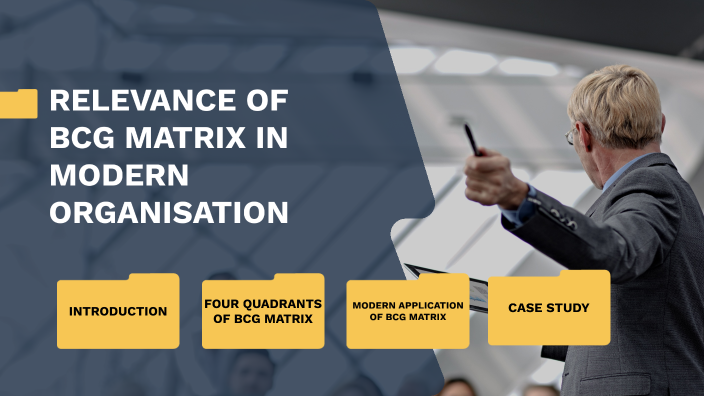 Relevance of BCG Matrix in modern Organization by salis mohammad on Prezi