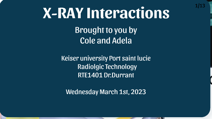 X-ray interactions Cole & Adela by Cole Patton on Prezi