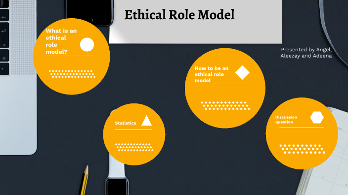 Ethical role model by AF - 12AM 838500 Streetsville SS on Prezi