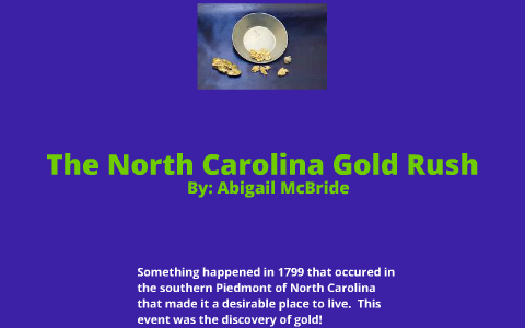 North Carolina Gold Rush by Abigail McBride on Prezi