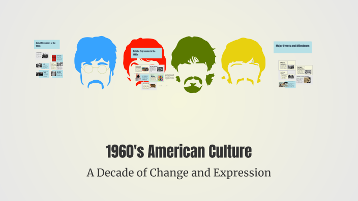 1960's American Culture by Quinn Neal on Prezi
