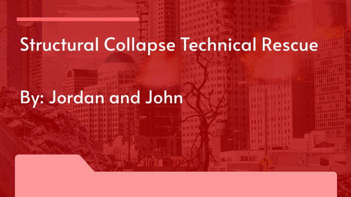 Structural Collapse Technical Rescue by John Weir on Prezi