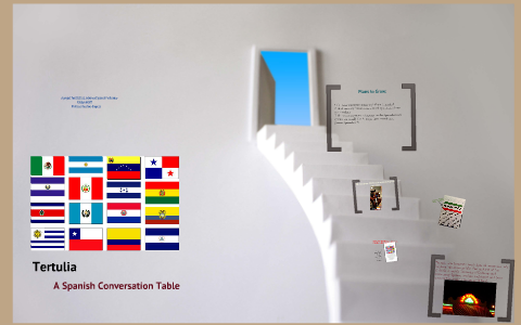 Tertulia: Spanish Conversation Table by Katelyn Wolff on Prezi