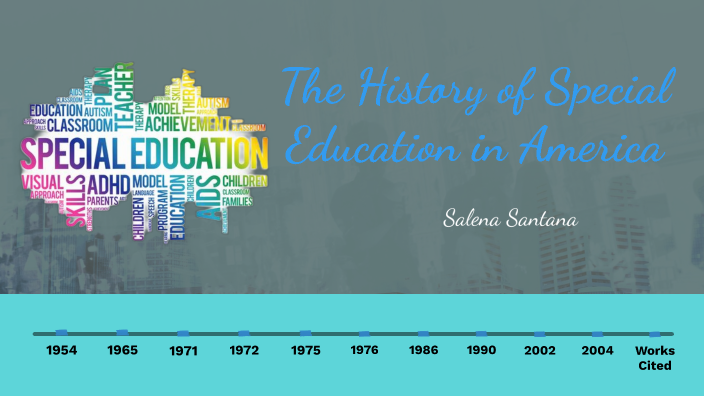The history of Special Education by Salena Santana on Prezi