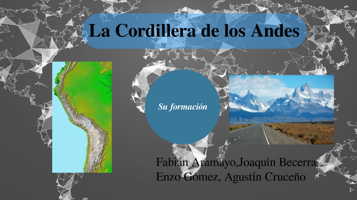 La Cordillera de los Andes by Fabian Aramayo on Prezi