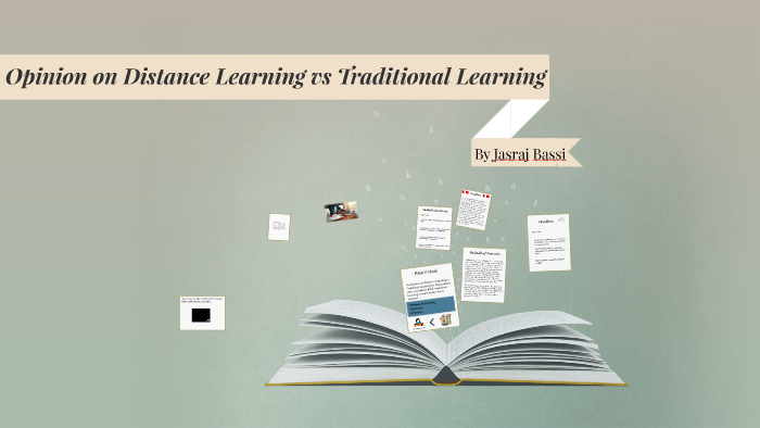 My Opinion on Distance Learning vs Traditional Learning by Jasraj Bassi