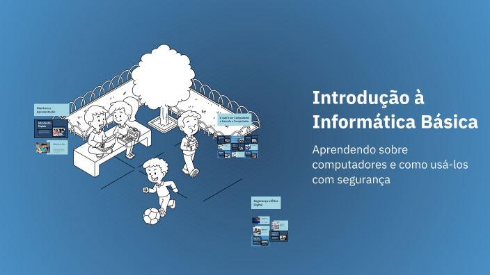 Introdução à Informática Básica by Mariany Silva on Prezi
