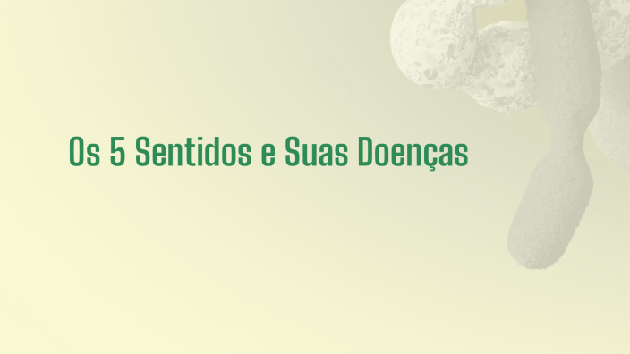 Os 5 Sentidos e suas Doenças by Lucca Jorge on Prezi