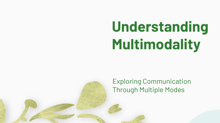 Understanding Multimodality by Deanna Gilbert on Prezi