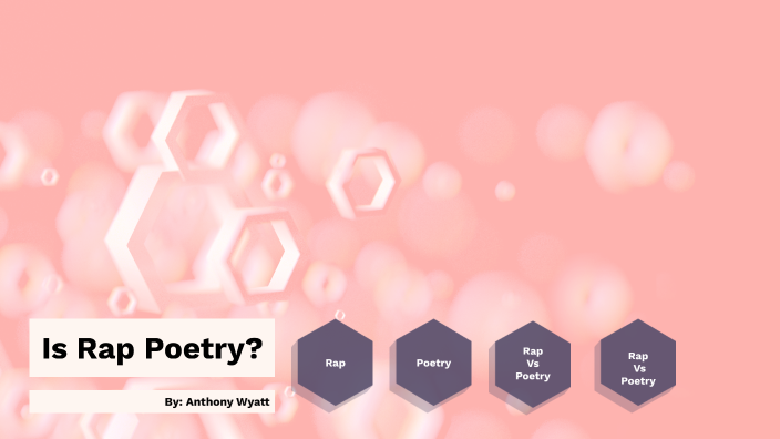 Is Rap Poetry? by Thee A.T. Wyatt on Prezi