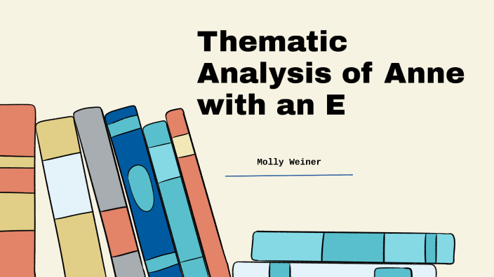 Thematic Analysis of Anne with an E by Molly Weiner on Prezi