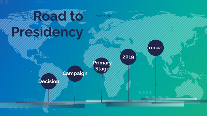 Road to Presidency Project by vada cole on Prezi