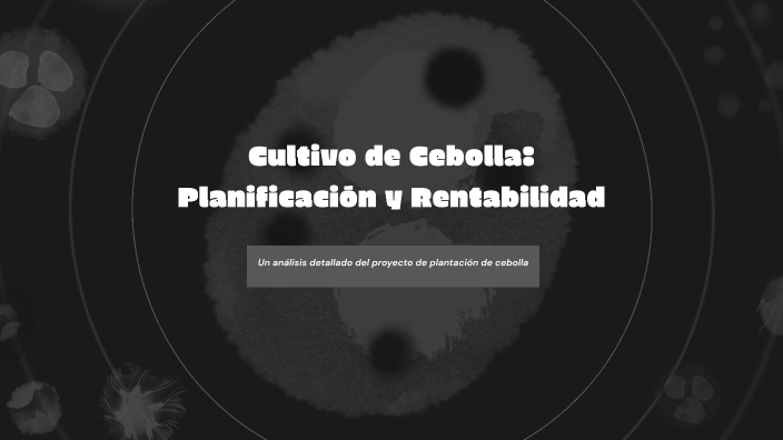 Cultivo de Cebolla: Planificación y Rentabilidad by Evelyn Godoy on Prezi