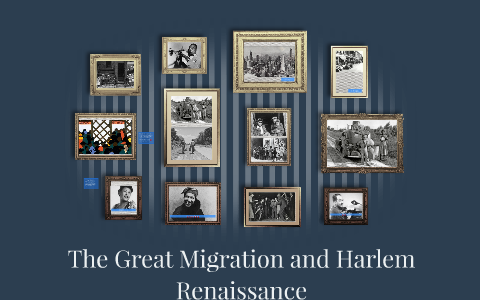 The Great Migration and Harlem Renaissance by Ashley Webb on Prezi